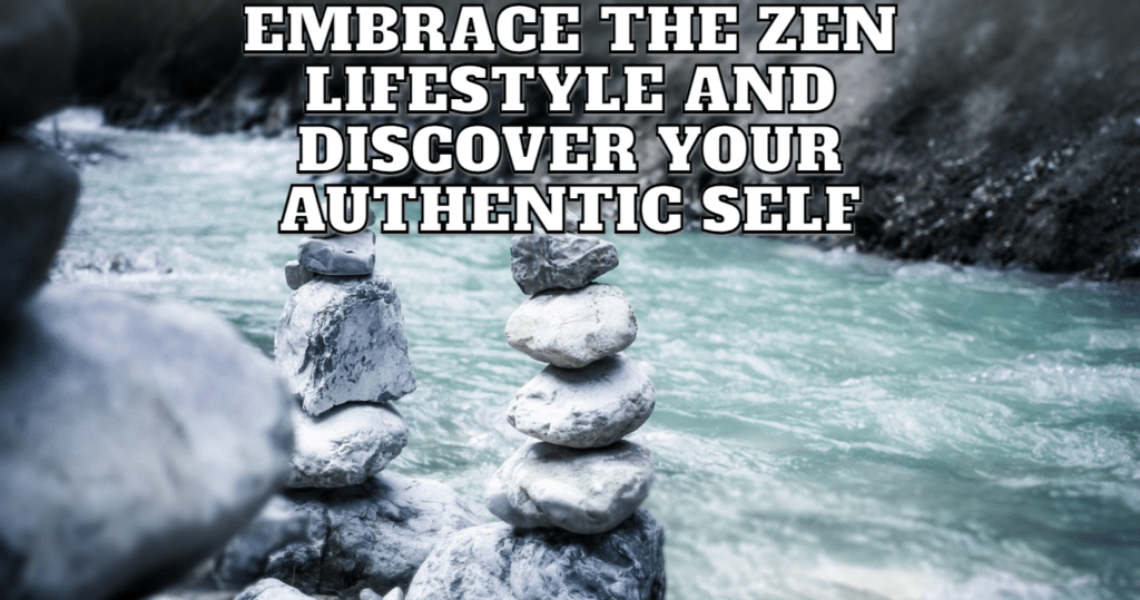 The Zen Lifestyle: Discover Authentic Self Online Life Coaching